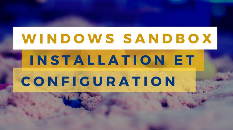 Installation et configuration de Windows Sandbox | IT-Connect