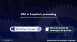 GPO et Loopback processing (traitement par boucle de rappel)