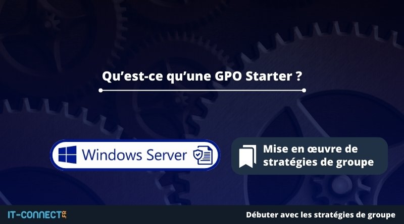 Qu’est-ce qu’une GPO Starter ? - Active Directory