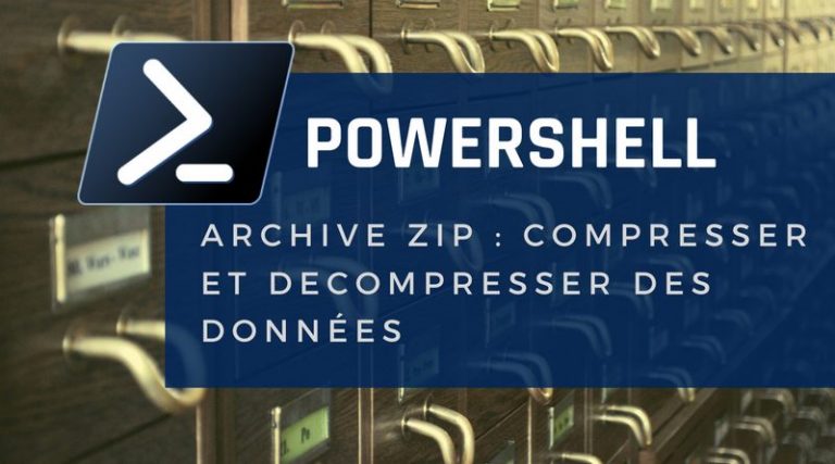 PowerShell : compresser et décompresser une archive ZIP | IT-Connect