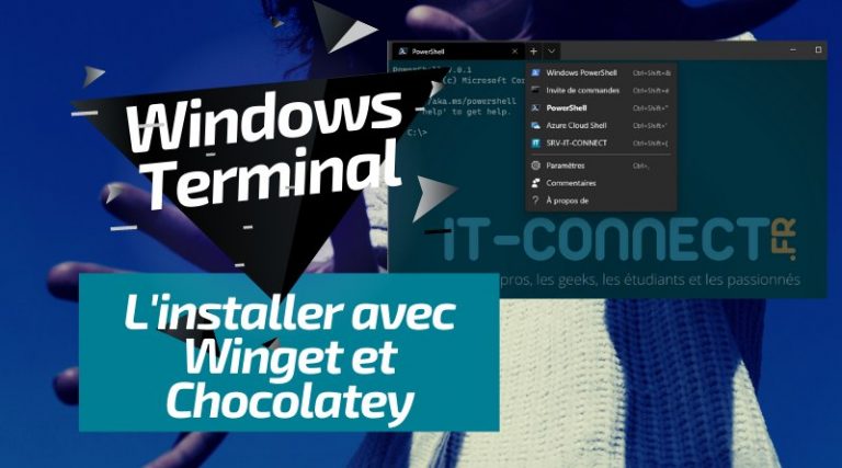 Windows Terminal : l’installer avec Winget ou Chocolatey | IT-Connect