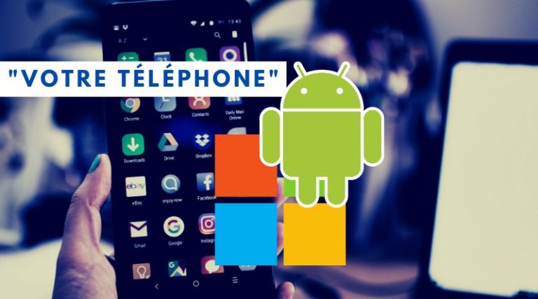 Votre Téléphone : les applications Android débarquent sur Windows 10 ...