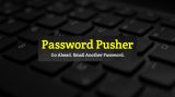 Password Pusher ou comment partager ses mots de passe de manière sécurisée ? | IT-Connect
