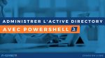 Administrer l’Active Directory avec PowerShell | IT-Connect