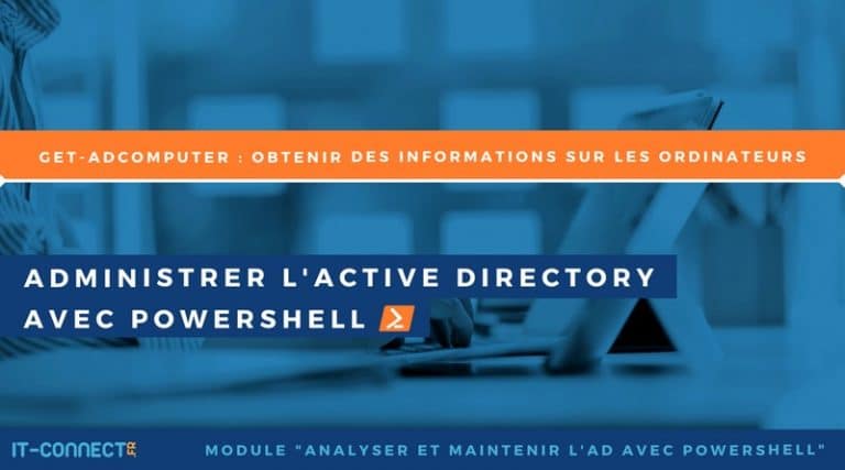 Get-ADComputer : obtenir des informations sur les ordinateurs | IT-Connect