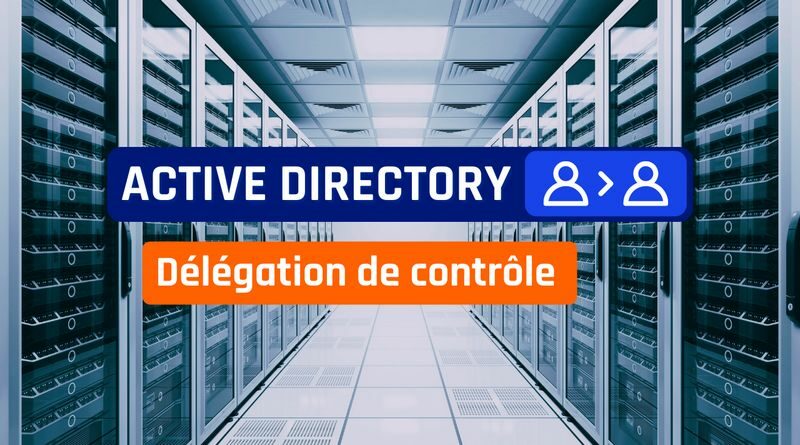 La délégation de contrôle Active Directory | IT-Connect
