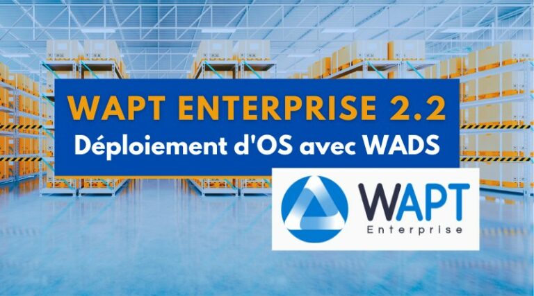 Comment déployer Windows avec WAPT 2.2 ? | IT-Connect