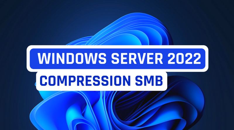 Windows Server 2022 et la compression SMB | IT-Connect