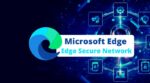 Edge Secure Network : un VPN pour Microsoft Edge