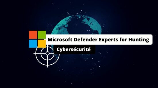 Cybersécurité : Microsoft lance Defender Experts for Hunting
