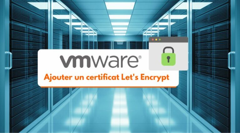 VMware ESXi : comment ajouter un certificat Let's Encrypt