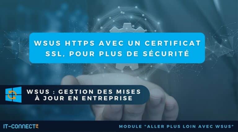 WSUS : comment chiffrer les connexions avec le HTTPS