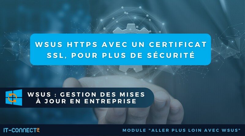 WSUS : comment chiffrer les connexions avec le HTTPS