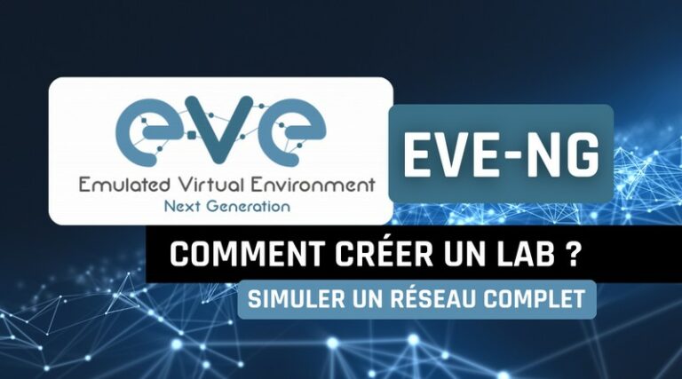 Comment créer un lab avec EVE-NG pour simuler un réseau