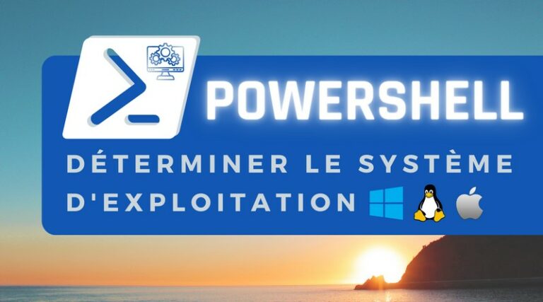 PowerShell - Quel est le système : Windows ? Linux ? MacOS