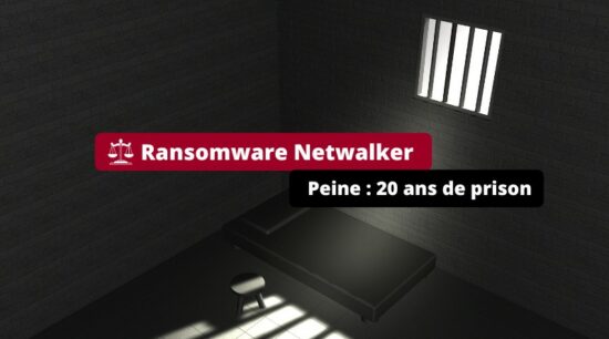 20 ans de prison pour cet affilié du ransomware Netwalker