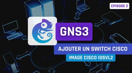Réseau avec GNS3 : comment ajouter un switch Cisco