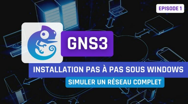 Bien débuter avec GNS3 sous Windows : installation pas à pas