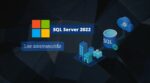 Microsoft SQL Server 2022 : le point sur les nouveautés