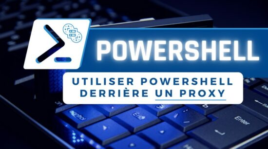 PowerShell derrière un proxy : que faire