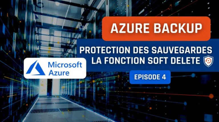 Azure Backup : protéger ses sauvegardes avec l'option Soft Delete