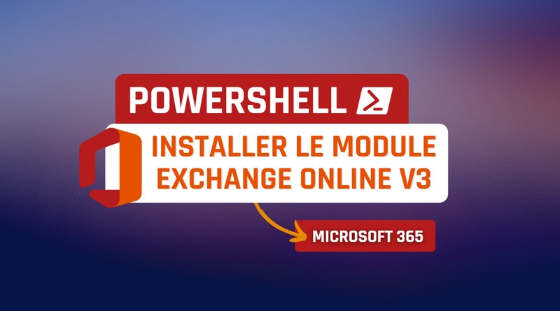 PowerShell - Installer le module Exchange Online V3