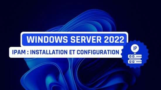Installer et configurer IPAM sous Windows Server 2022