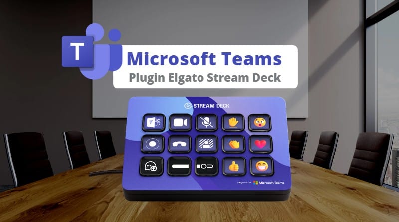 Stream Deck : un plugin Microsoft Teams est disponible