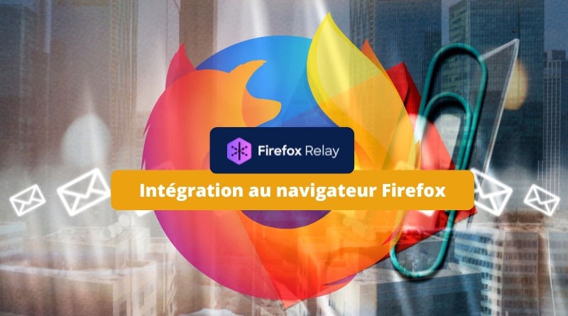 Mozilla Firefox va intégrer le service Firefox Relay