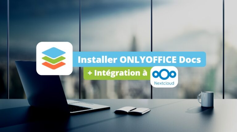 Installer ONLYOFFICE Docs et l'intégrer à Nextcloud
