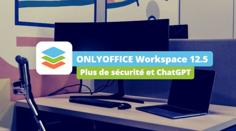 ONLYOFFICE Workspace 12.5 : plus de sécurité et intégration de ChatGPT