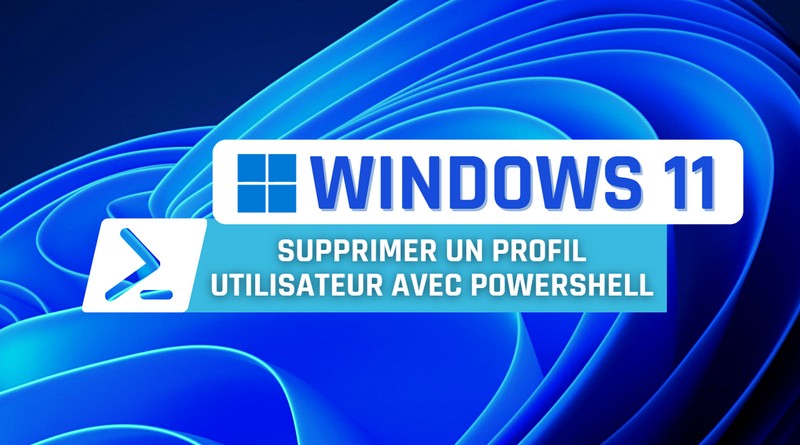 PowerShell - Supprimer un profil utilisateur Windows