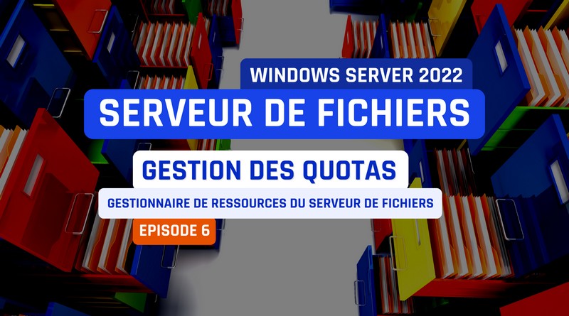 FSRM - Gestion des quotas sous Windows Server 2022