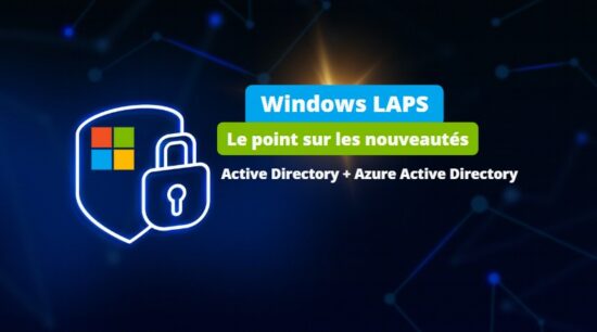 Windows LAPS est disponible : quelles sont les nouveautés
