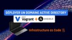 Déployer un domaine Active Directory avec Vagrant et Ansible