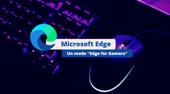 Microsoft prépare un mode Edge for Gamers pour son navigateur