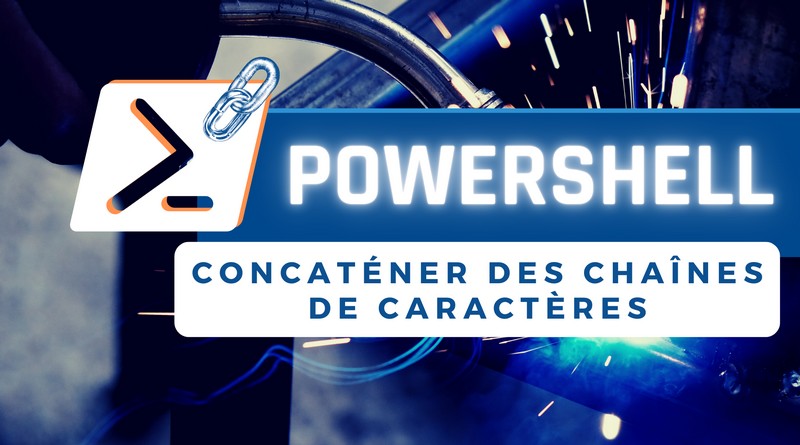 PowerShell : comment concaténer des chaînes (string)