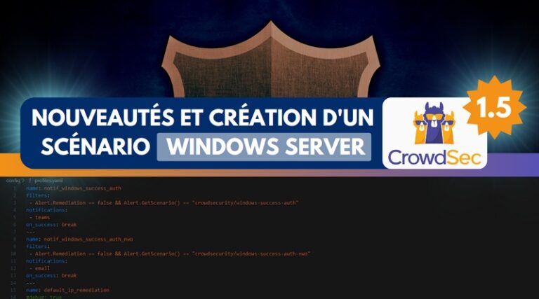 CrowdSec 1.5 : création d'un scénario sous Windows Server