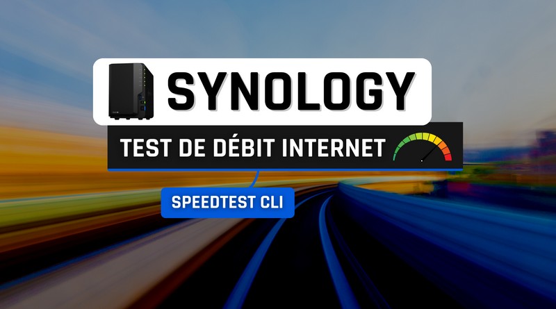 NAS Synology : comment faire un test de débit Internet