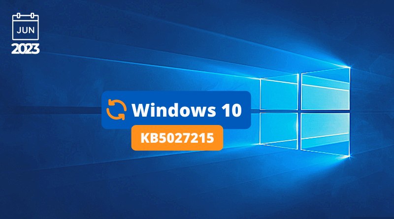 Mise à jour Windows 10 de juin 2023 : KB5027215