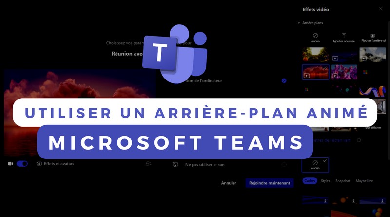 Microsoft Teams : comment utiliser un arrière-plan animé