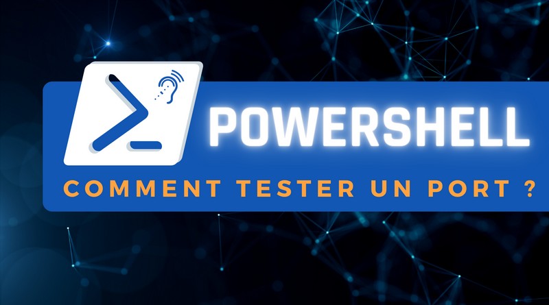 Comment tester si un port est ouvert avec PowerShell