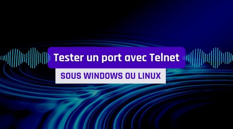 Utiliser Telnet pour vérifier si un port est ouvert ou non