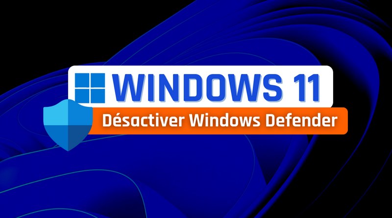 Désactiver Windows Defender définitivement sur Windows 10/11
