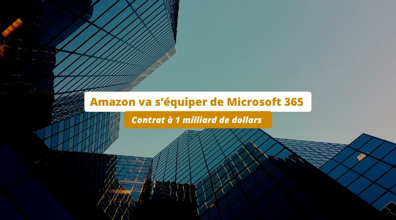 Amazon : 1 milliard de dollars pour s'équiper de Microsoft 365