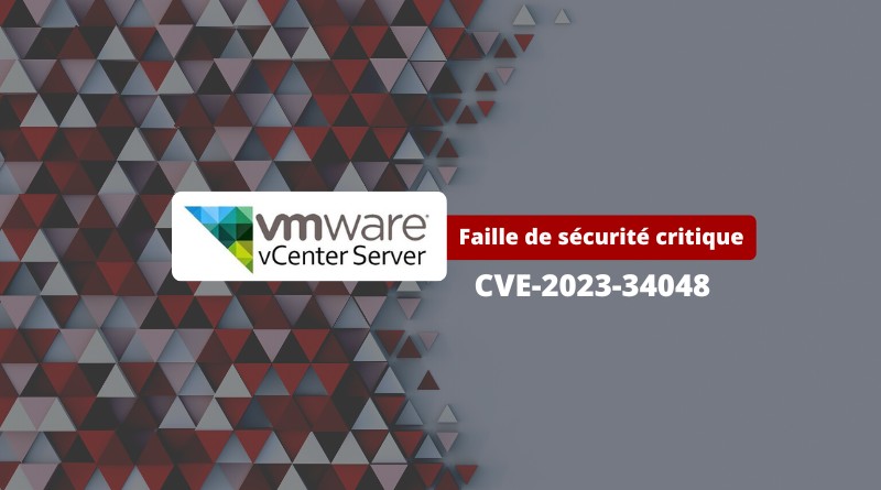 Patchez VMware vCenter pour vous protéger de la CVE-2023-34048
