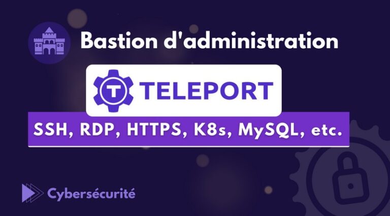 Teleport : comment déployer un bastion d'administration
