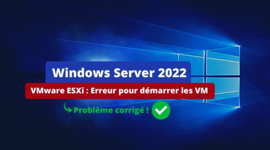 Microsoft résout le problème de démarrage de VM sur VMware ESXi (lié à la KB5031364)