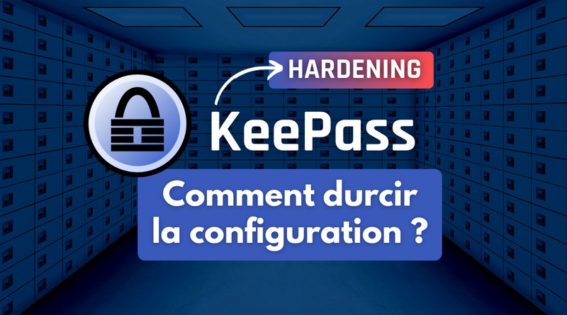 Comment durcir la configuration de KeePass ? - Sécurité