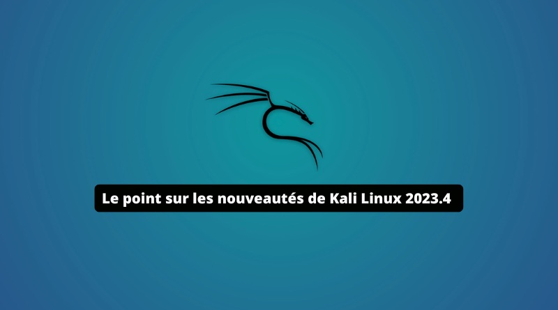 Le point sur les nouveautés de Kali Linux 2023.4